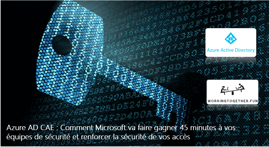 Azure AD CAE : Comment Microsoft va faire gagner 45 minutes à vos ...